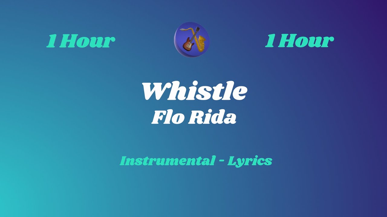 Flo Rida - Whistle - Instrumental - 1 HOUR LOOP (Lyrics) - YouTube