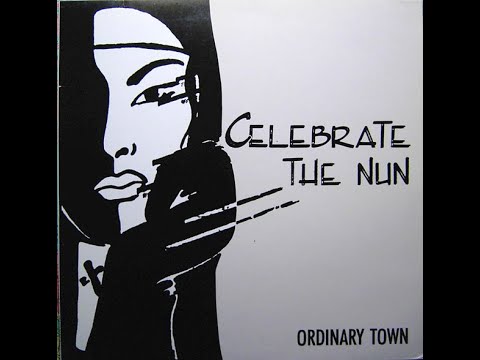 Celebrate The Nun - Ordinary Town (Extended Version) - YouTube