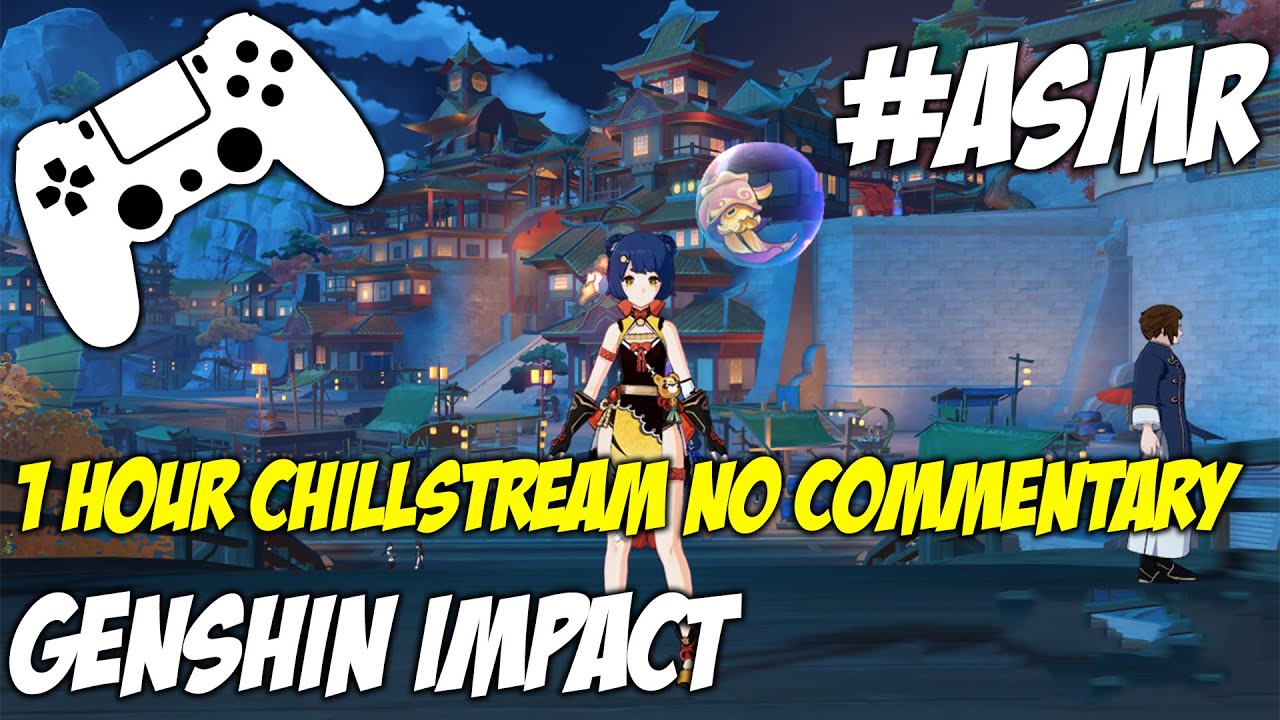 Chillstream 1 hour gaming, no commentary #ASMR #15 - Genshin Impact ...