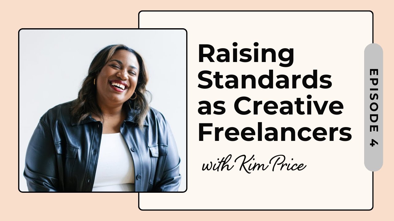 Raising Standards as Creative Freelancers with Kim Price | Ep.4 - YouTube