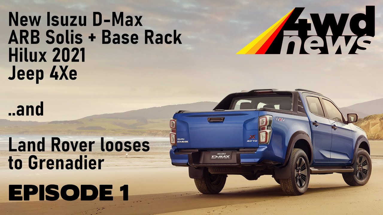 4WD News - New Isuzu D Max, ARB Solis, ARB Base Rack, Hilux 2021, Jeep ...