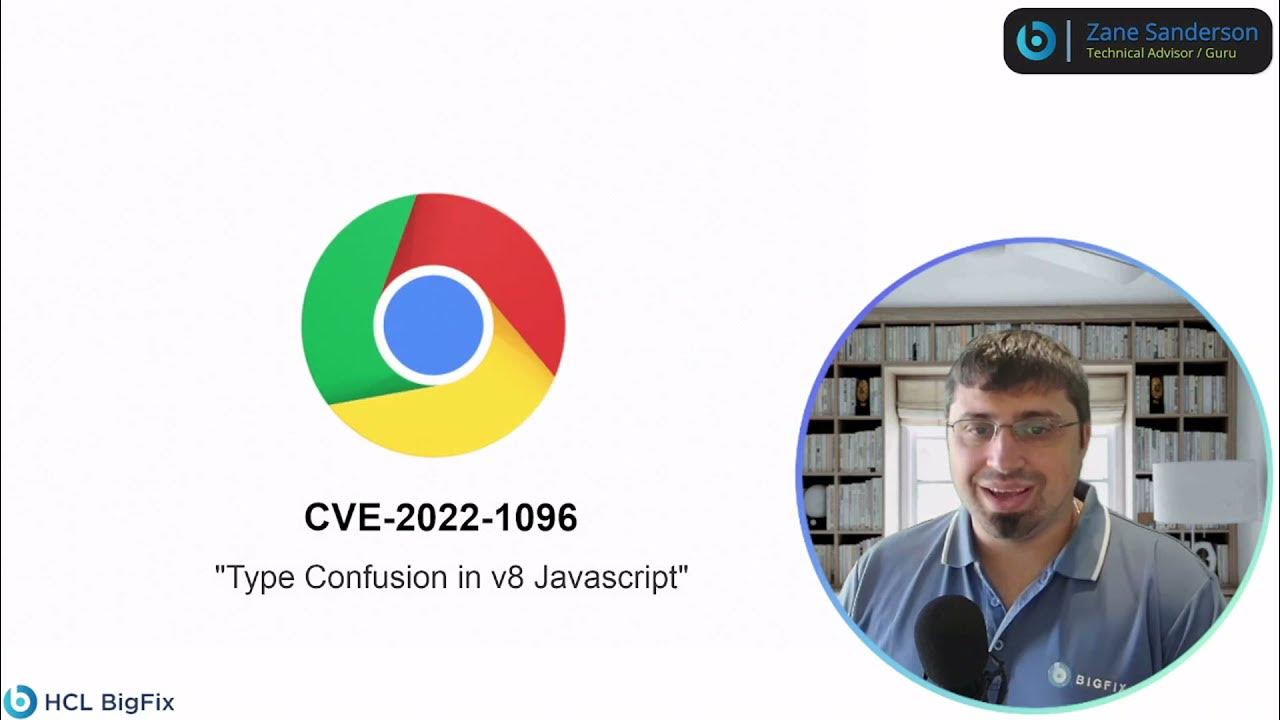 BigFix - Chrome - CVE-2022-1096 Type Confusion Vulnerability Remediation - - YouTube