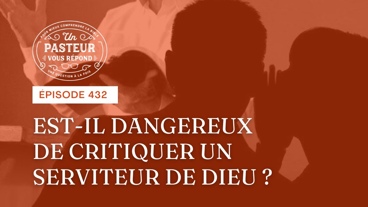 Est-il dangereux de critiquer un serviteur de Dieu? (Épisode 432) - YouTube