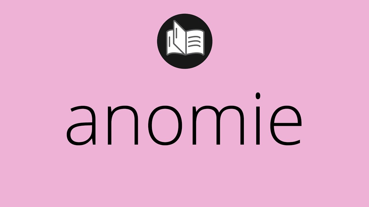 What ANOMIE means • Meaning of ANOMIE • anomie MEANING • anomie ...