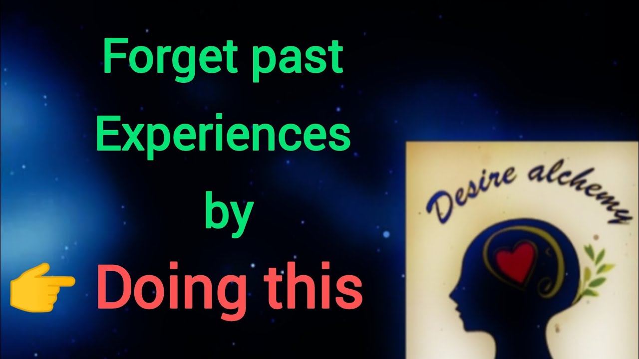 How To Forget The Past | Manifest Your Desire | Law of Assumption ...