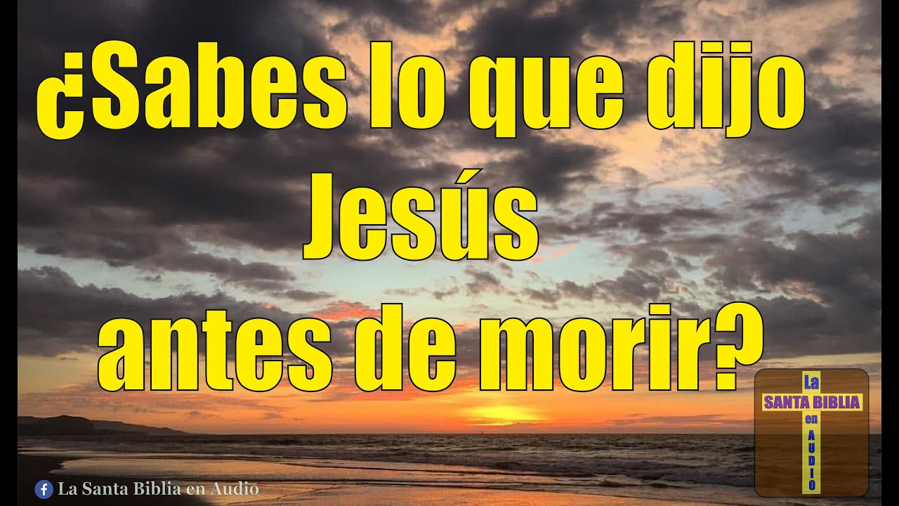 Cuáles fueron las Últimas Palabras de Jesús antes de morir | LAS 7 ...