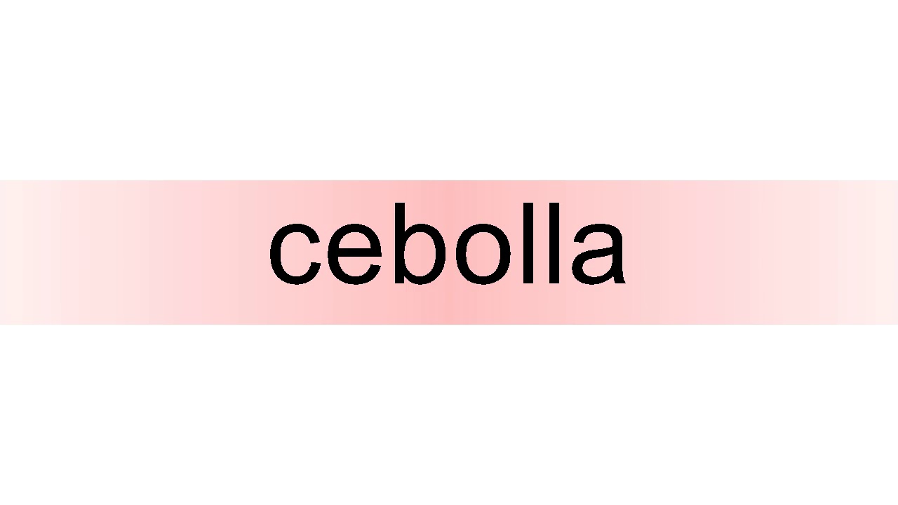 How to pronounce cebolla - YouTube