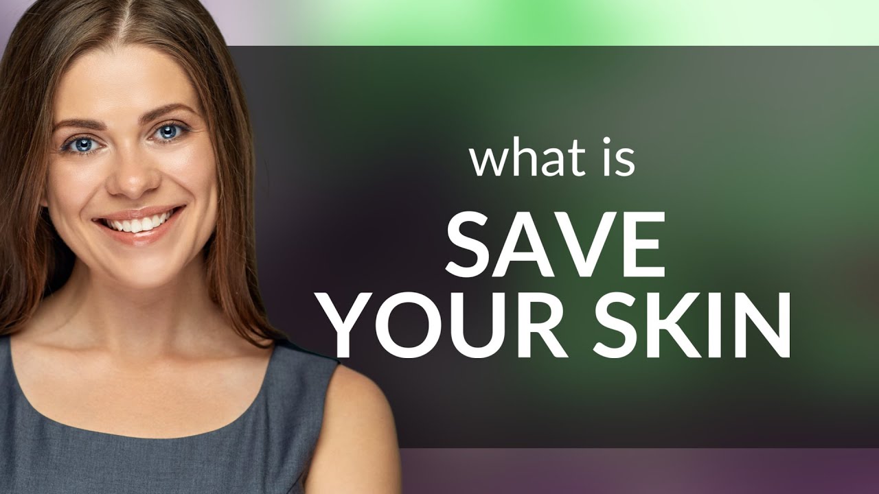 Understanding "Save Your Skin" - An English Idiom Explained - YouTube