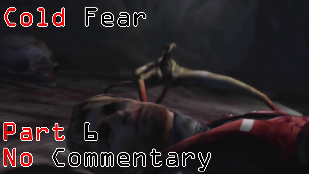 Cold Fear || Part 6 (No Commentary) - YouTube