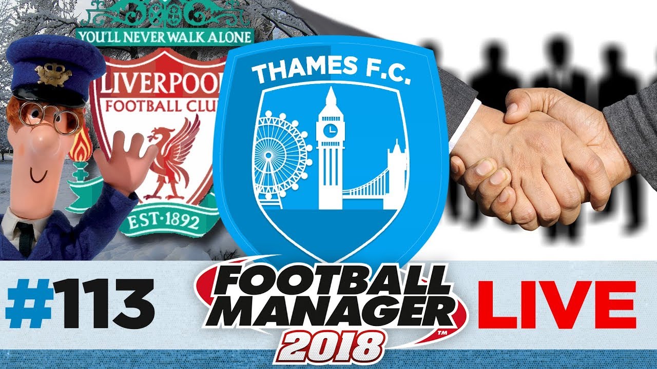 THAMES FC | EPISODE 113 | JANUARY LIVE | FOOTBALL MANAGER 2018 - YouTube