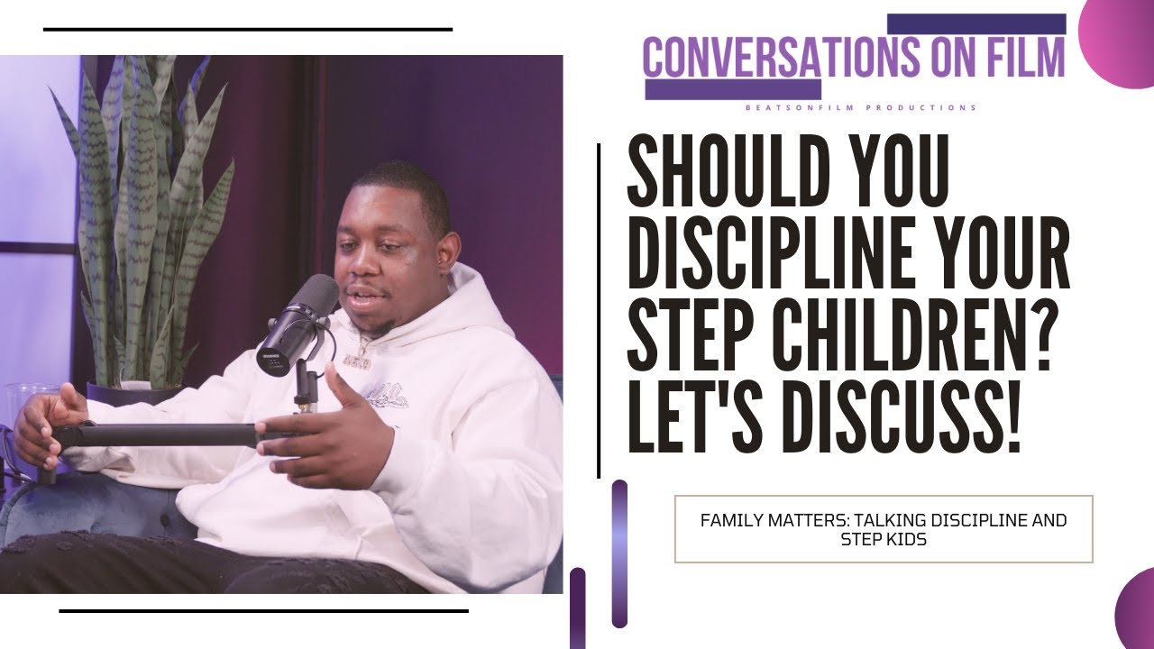 Should You Discipline Your Step Children? Conversations On Film` - YouTube