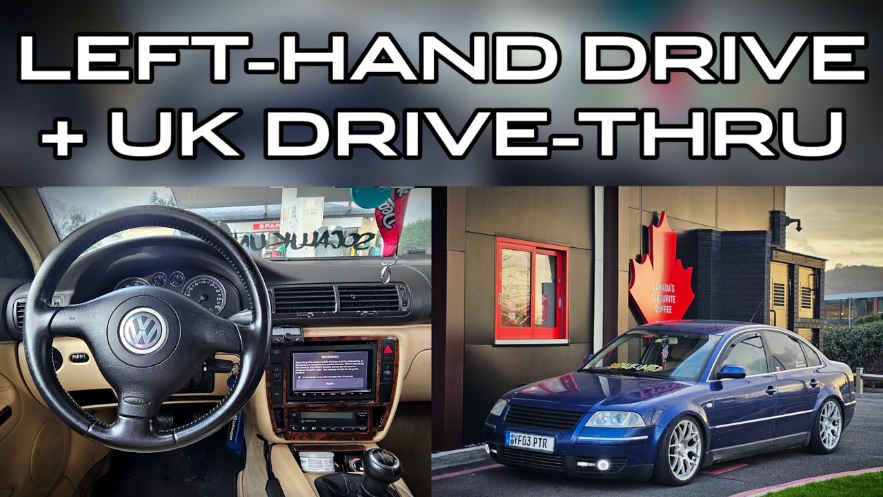 Taking a Left-Hand Drive car (Volkswagen Passat) to a UK Drive-Thru ...