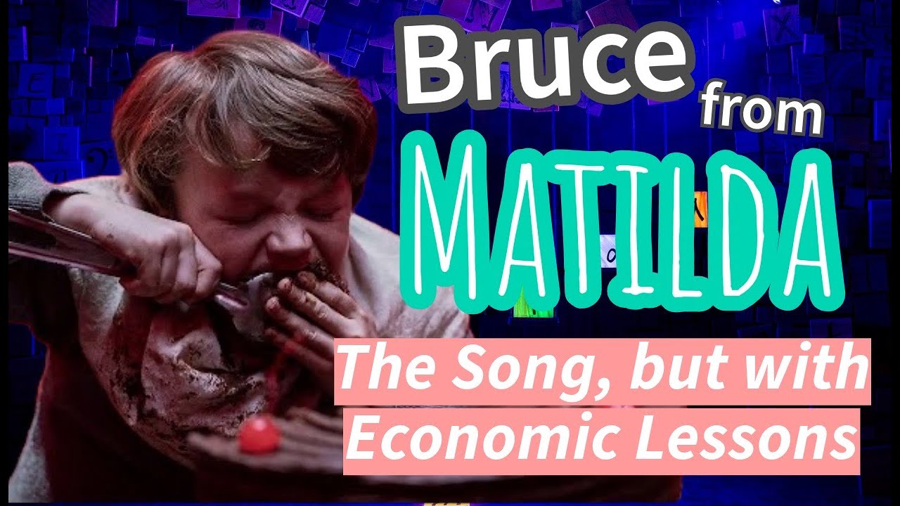 Bruce from Matilda the Musical: The Song but with Economic Lessons ...