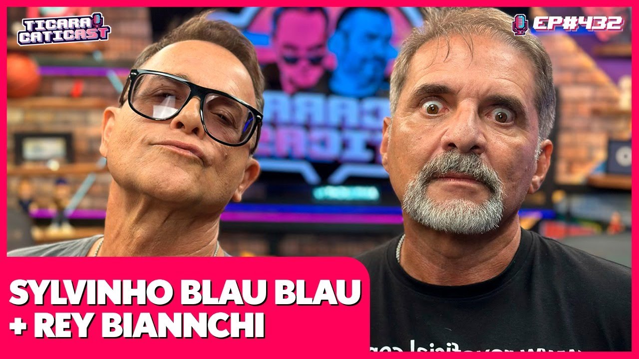 SYLVINHO BLAU BLAU E REY BIANNCHI - TICARACATICAST | EP 432 - YouTube