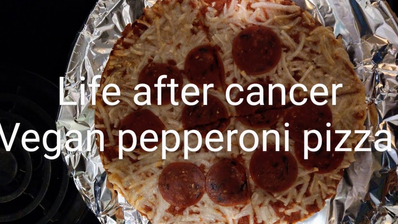 Life after cancer - vegan pepperoni pizza - YouTube