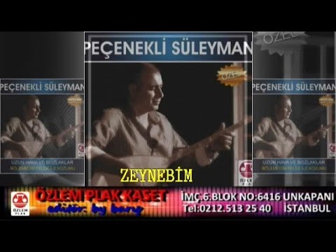 PEÇENEKLİ SÜLEYMAN -  ZEYNEBİM
