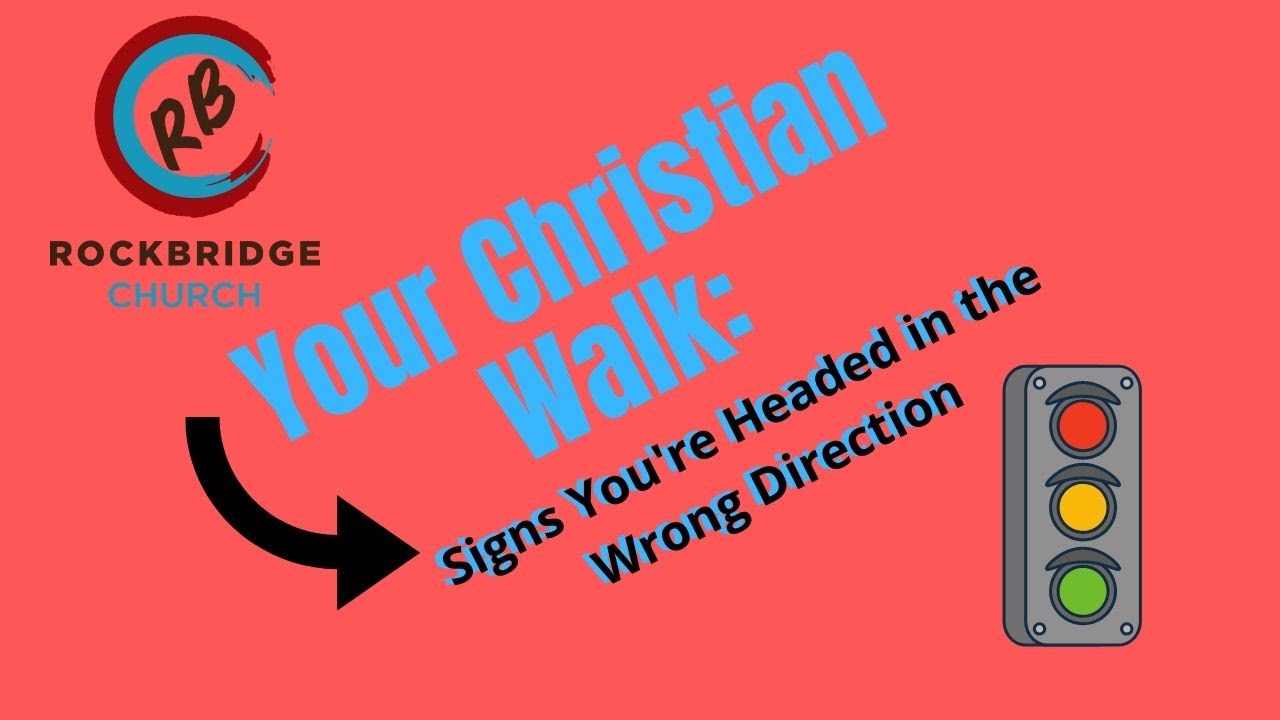 YOUR CHRISTIAN WALK | Signs You're Headed In the Wrong Direction (BIBLE ...