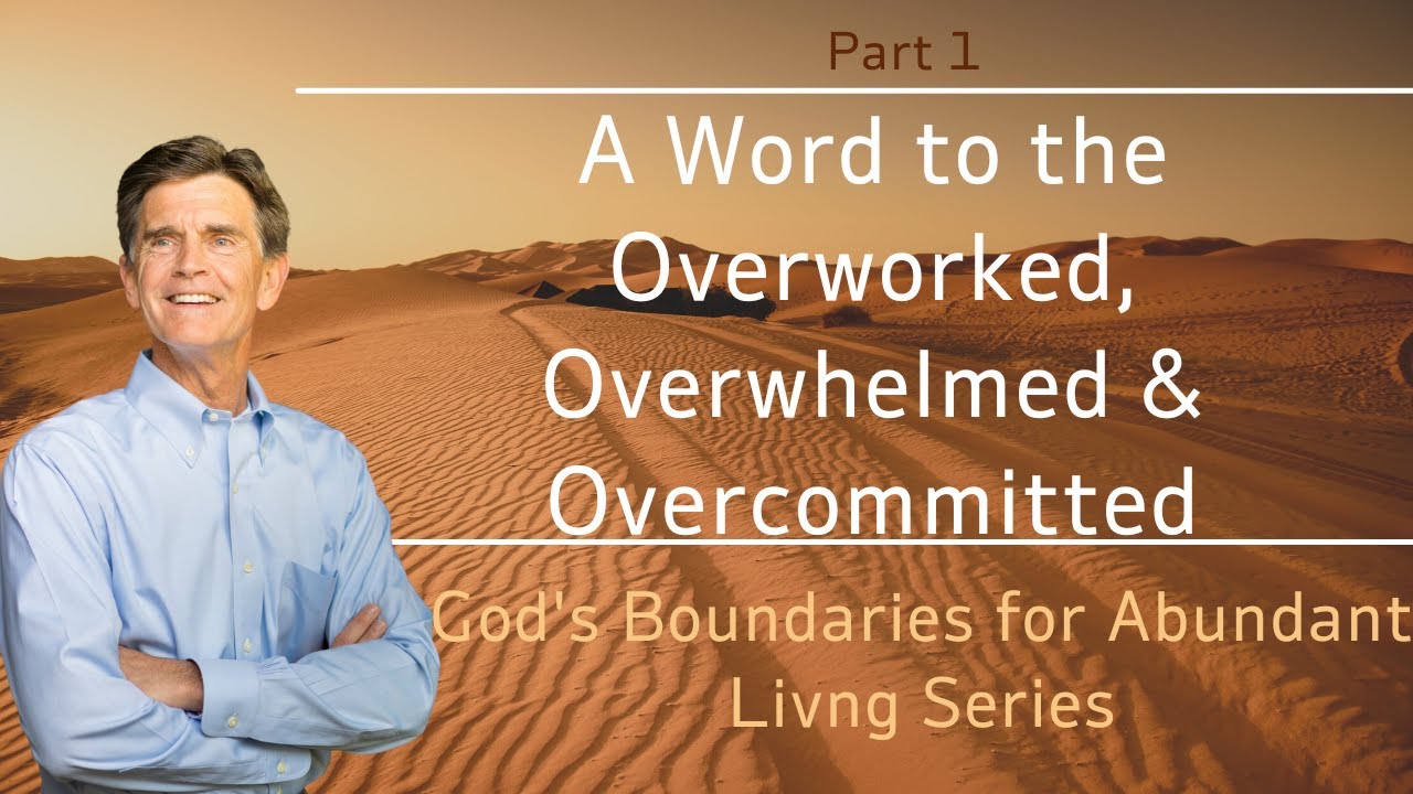 God's Boundaries Series: A Word to the Overworked, Overwhelmed ...