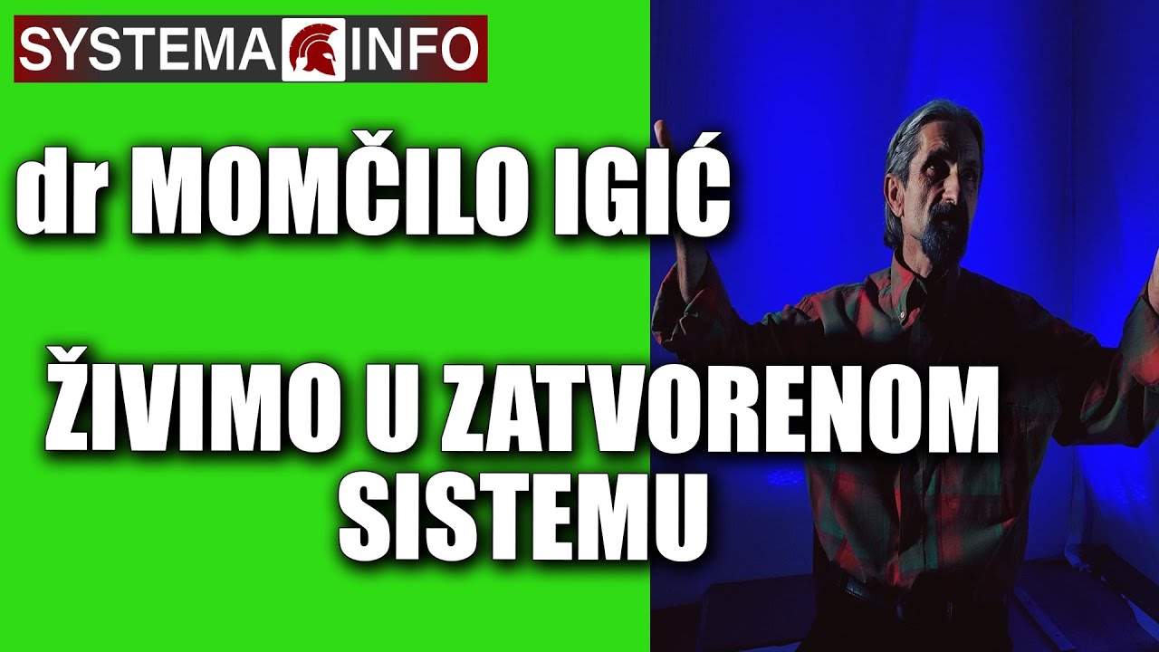 SYSTEMA INFO Prof, Dr. Momcilo Igic - Sve je laz , Zivimo u Zatvorenom ...