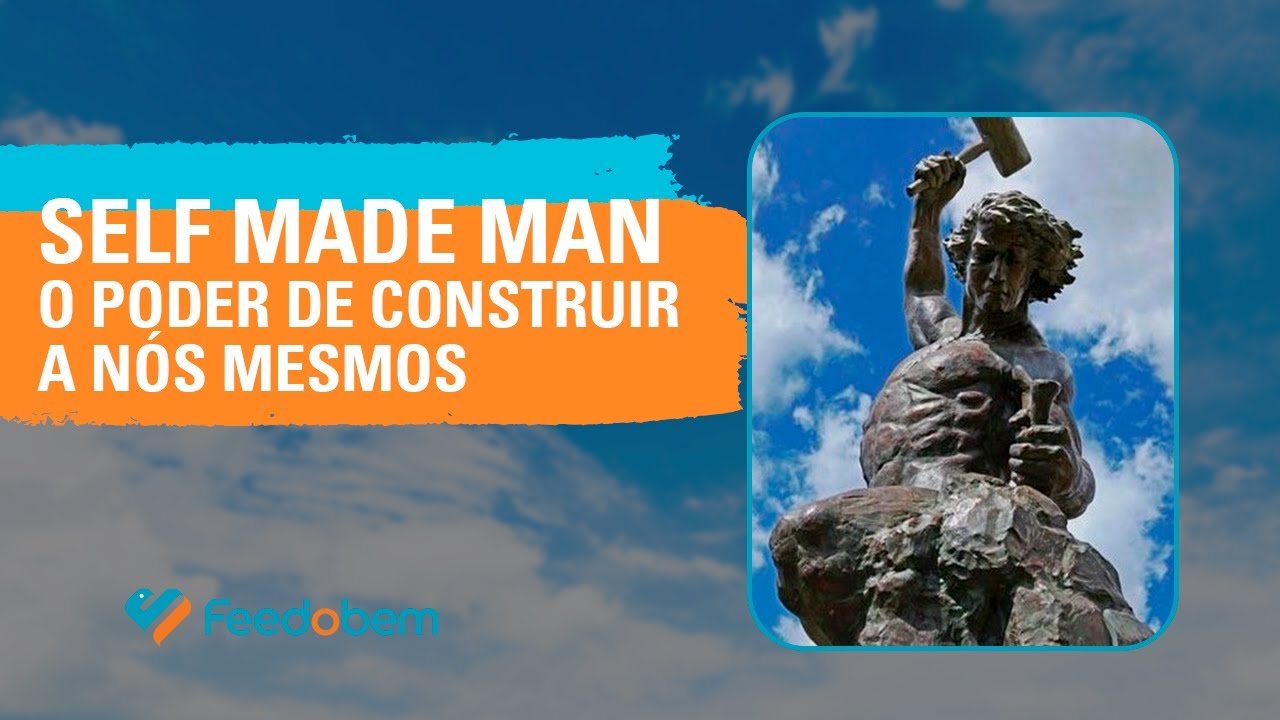 Self Made Man - O Poder de construir a nós mesmos. - YouTube