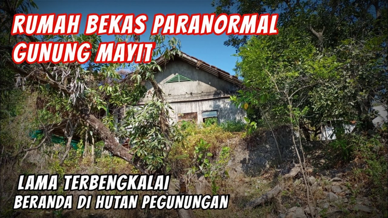 RUMAH BEKAS PARANORMAL GUNUNG MAYIT | TENGAH HUTAN PEGUNUNGAN BANJAR ...