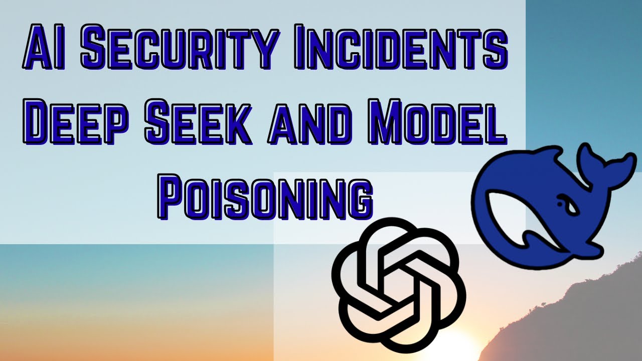 AI Security Incidents Deep Seek and Model Poisoning - YouTube