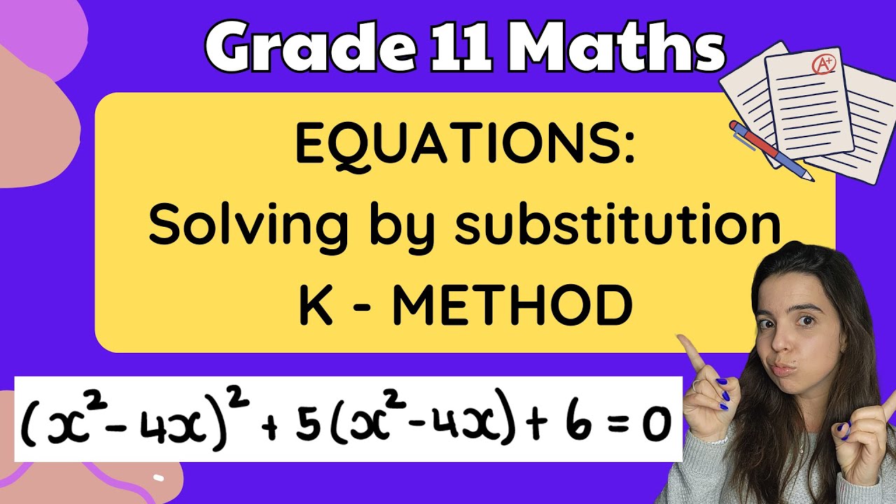 K method Solving equations by substitution Grade 11 Maths - YouTube