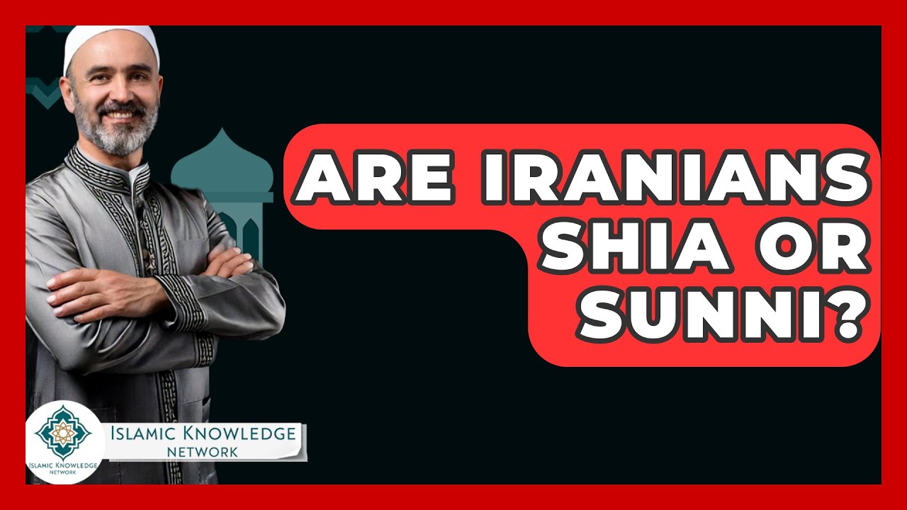 Are Iranians Shia Or Sunni? - Islamic Knowledge Network - YouTube