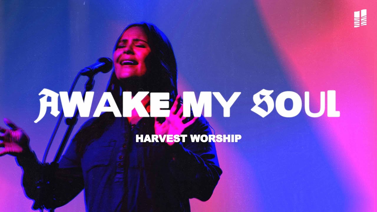 Awake My Soul | Harvest Worship - YouTube