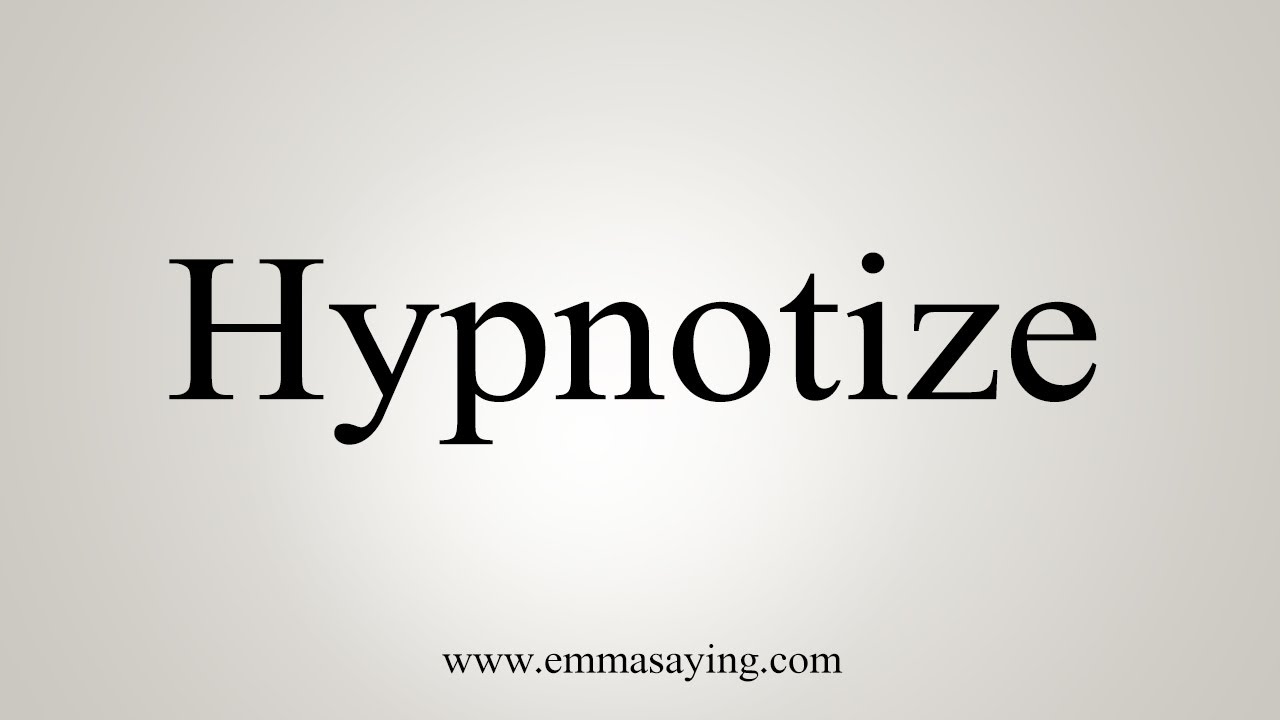 How To Say Hypnotize - YouTube