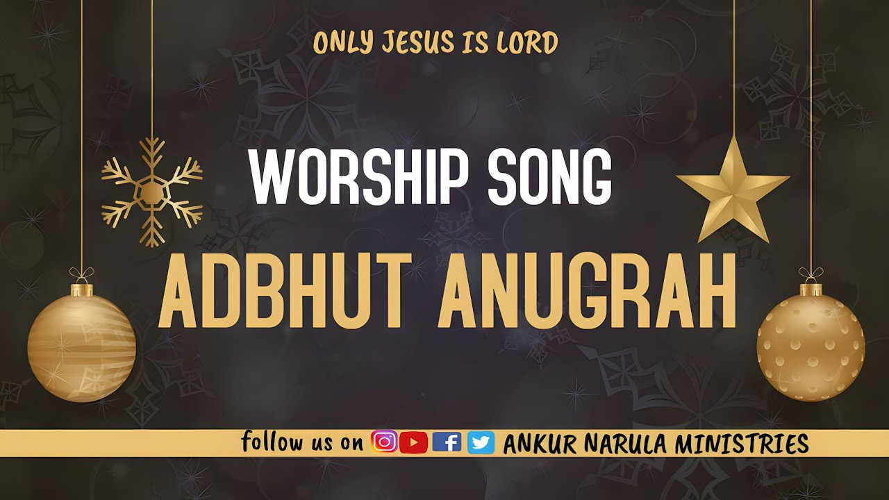 ADBHUT ANUGRAH WORSHIP SONG ANKUR NARULA MINISTRIES # ...