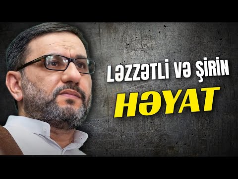 Həyatını şirin yaşamaq istəyirsənsə bunlara əməl et - Hacı Şahin - Qərb bizə nümunə deyil