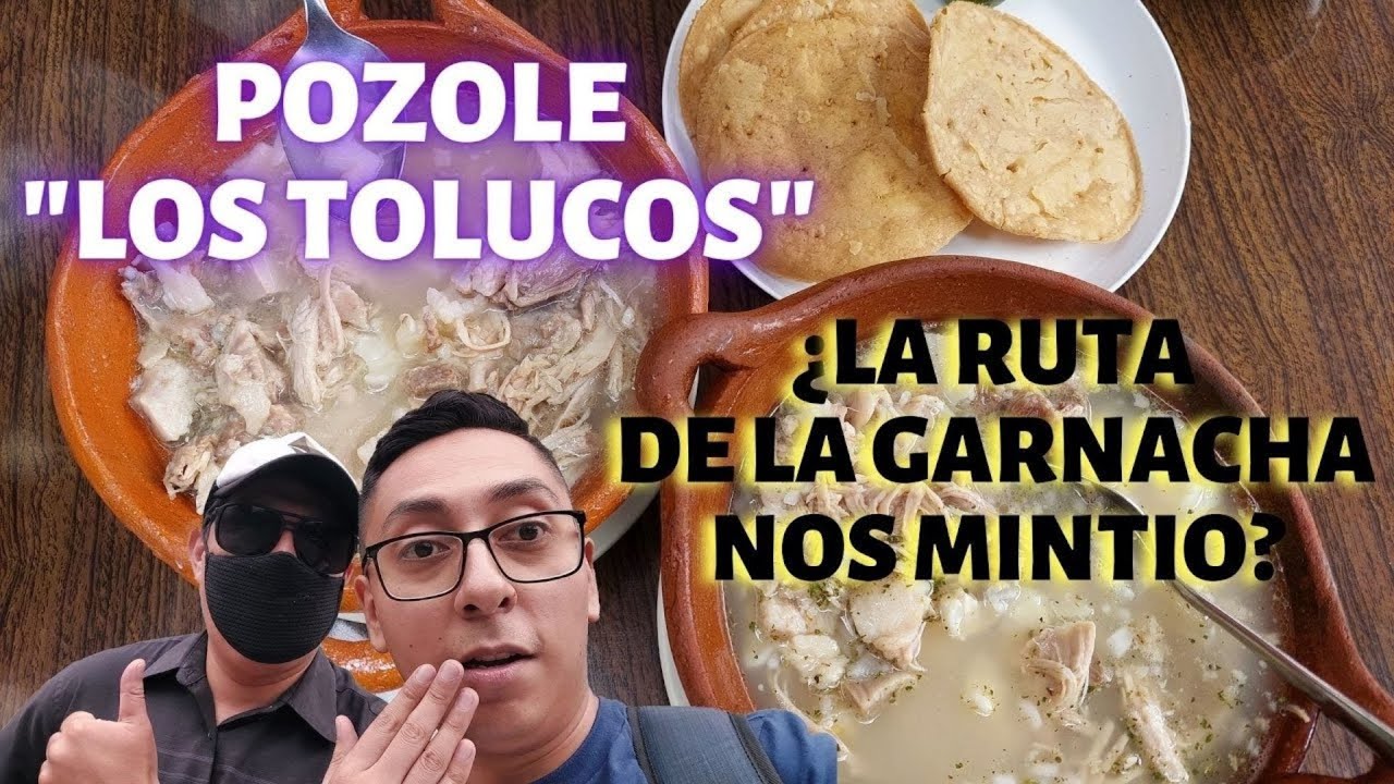 POZOLE LOS TOLUCOS ¿RUTA DE LA GARNACHA MENTIROSA? - YouTube