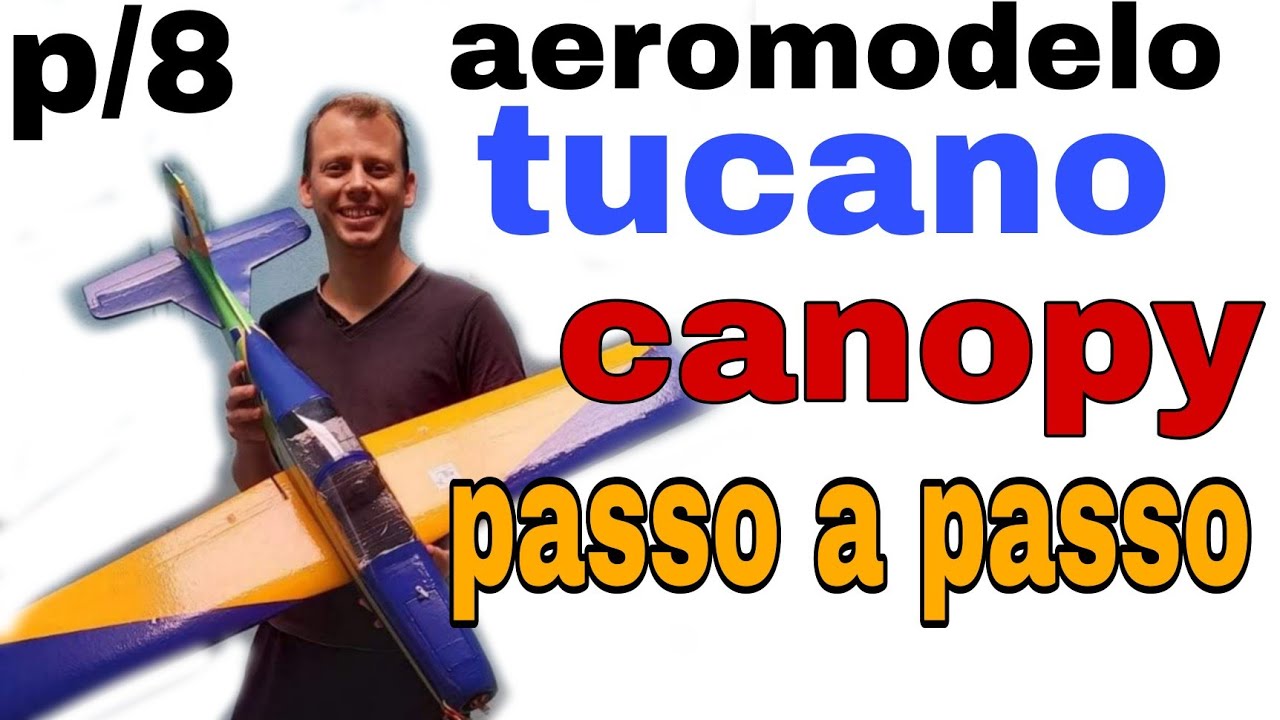 fazendo aeromodelo tucano/canopy passo a passo parte 8 - YouTube