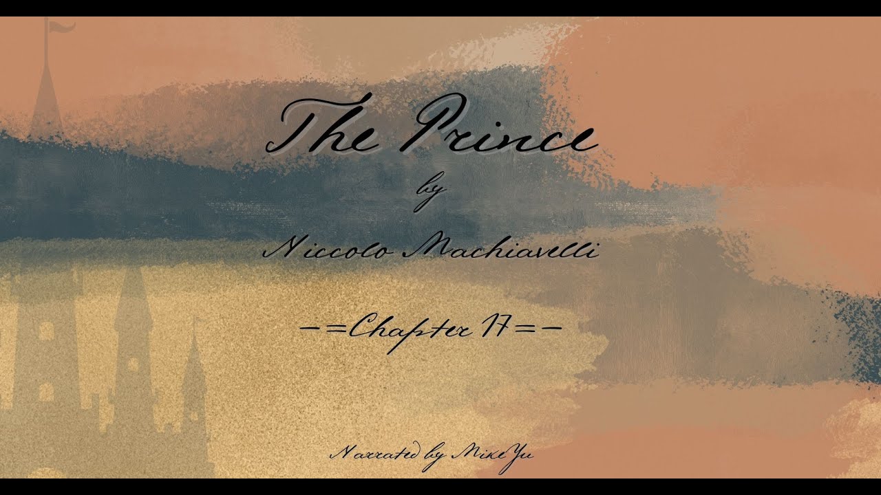 The Prince - Chapter 17 - Niccolo Machiavelli - YouTube