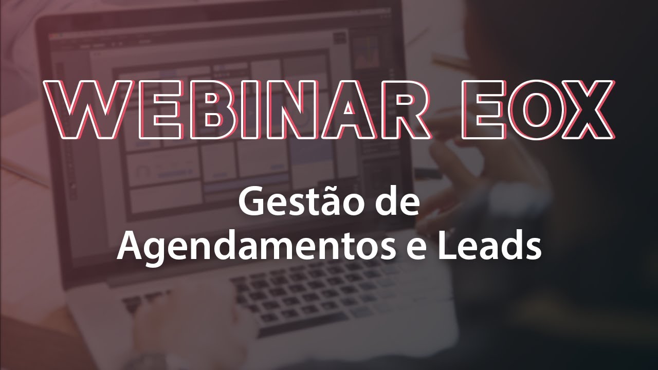 WEBINAR EOX | Gestão de Agendamentos e Leads - YouTube