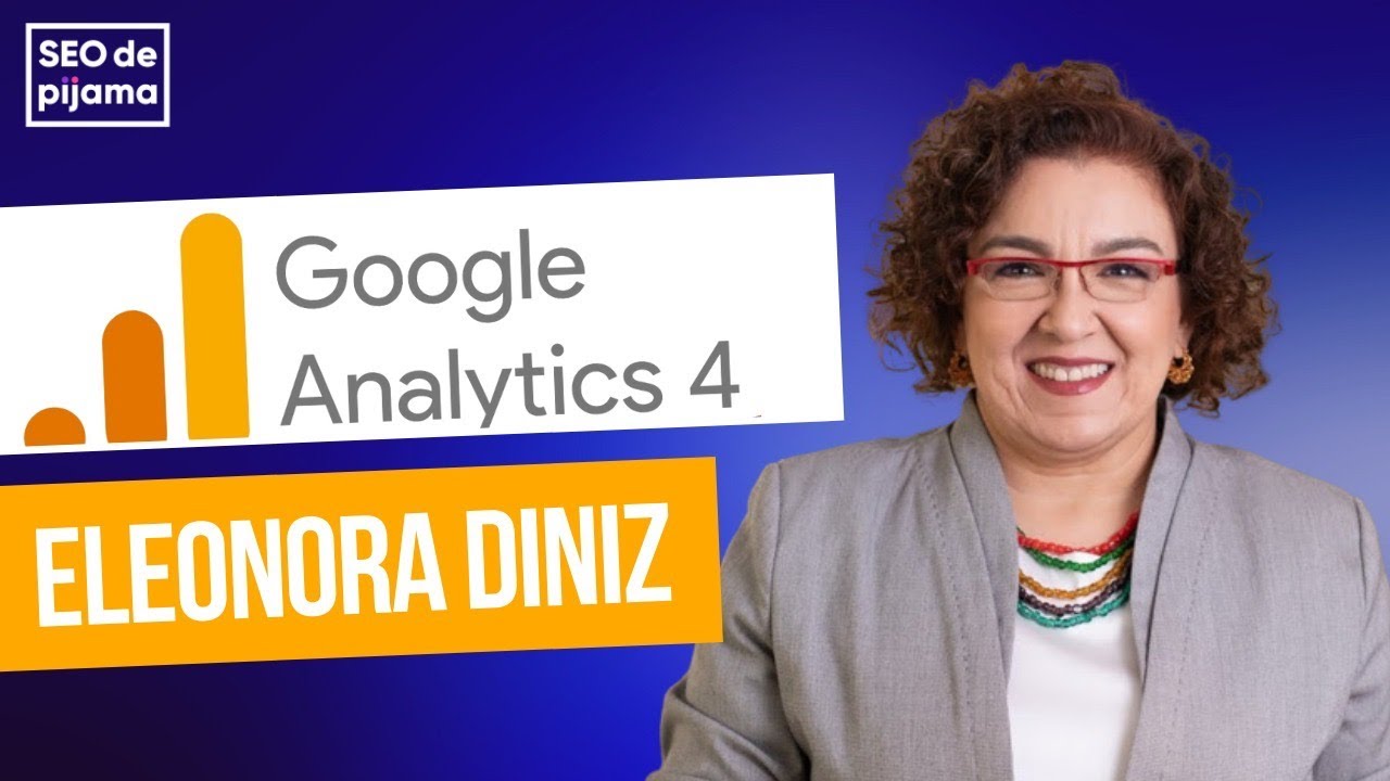 GA 4 - Google Analytics 4 - Saiba tudo sobre com a Eleonora Diniz - YouTube