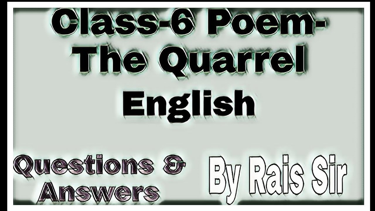 Class 6 (English ) Poem- The Quarrel ( Questions and Answers ) - YouTube