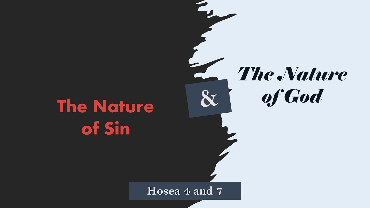 The Nature of Sin & the Nature of God (Hosea chapters 4 and 7) - YouTube