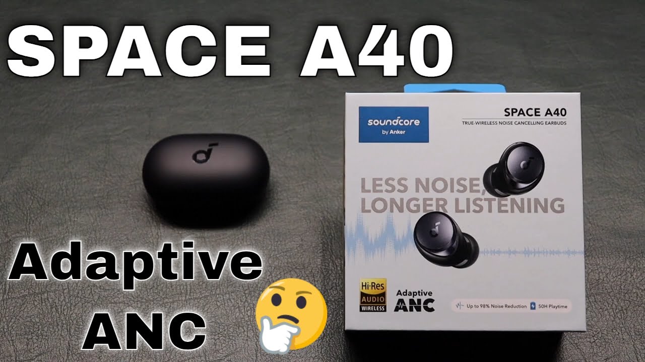 Soundcore Space A40 Wireless ANC Earbuds have Impressive Features for ...