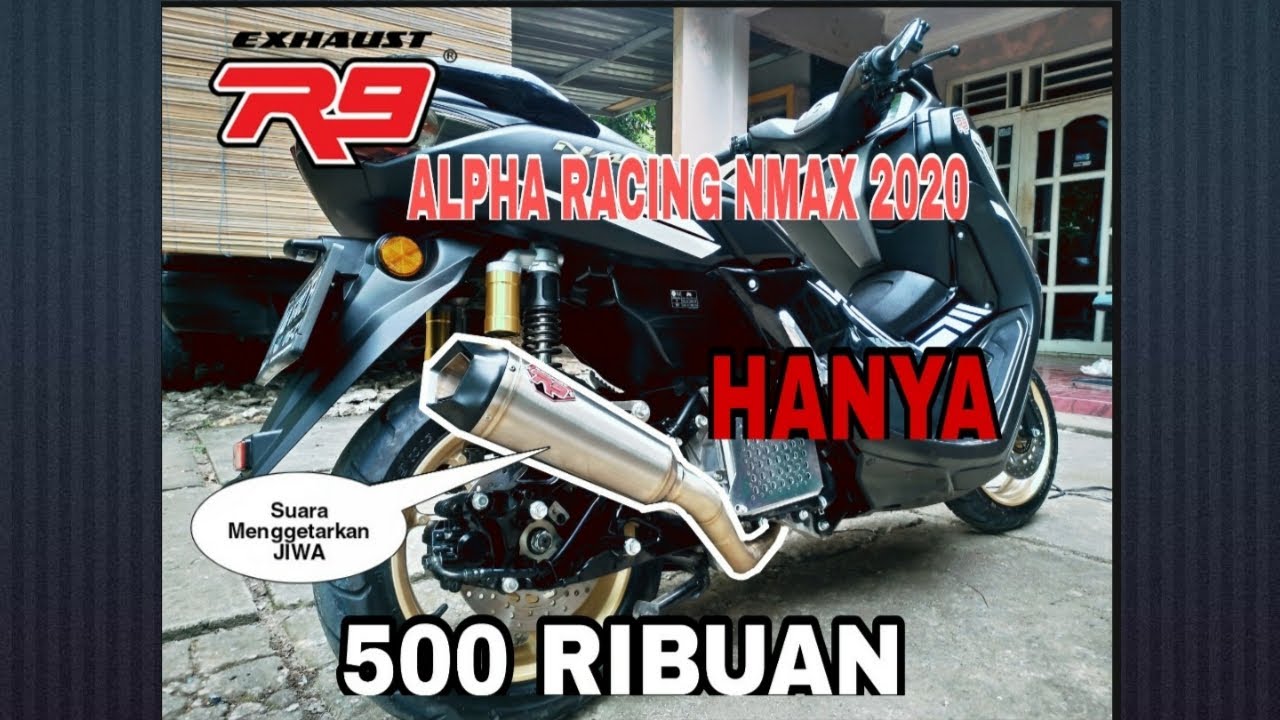 Kenalpot Nmax 2020 R9 Alpha Racing Ori Murah Hanya 500k - YouTube