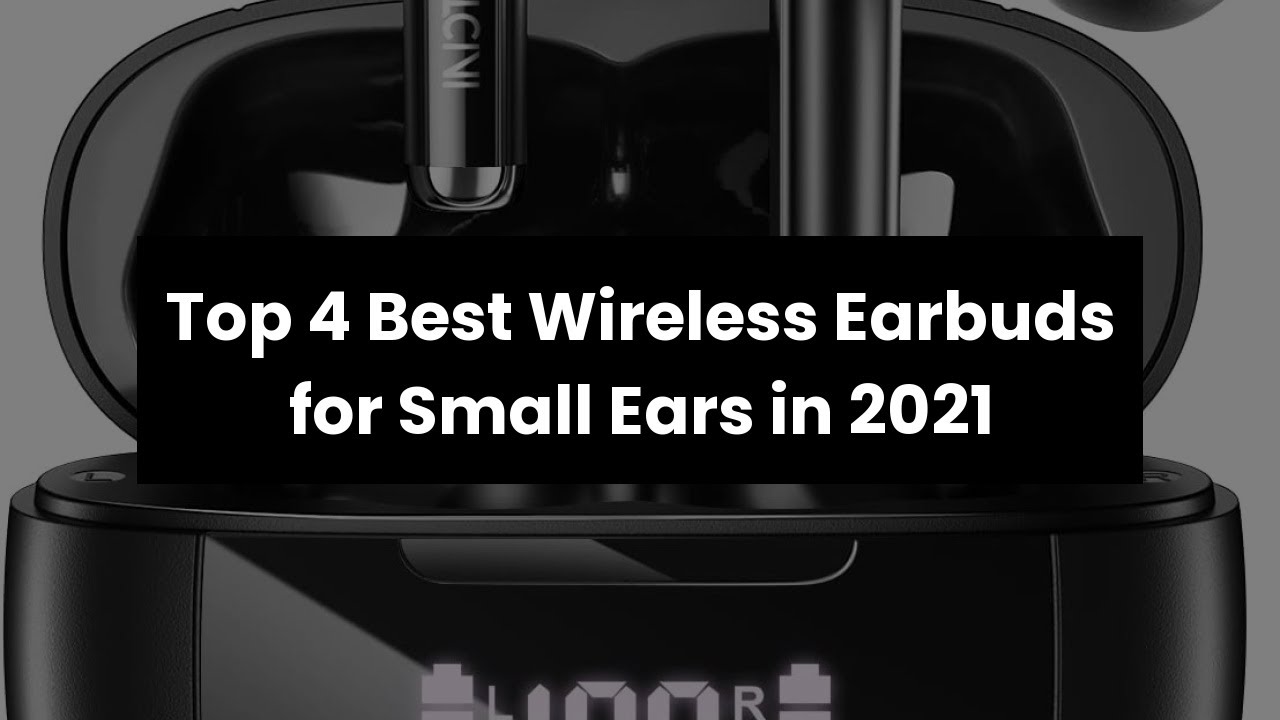 【Wireless earbuds for small ears】Top 4 Best Wireless Earbuds for Small ...