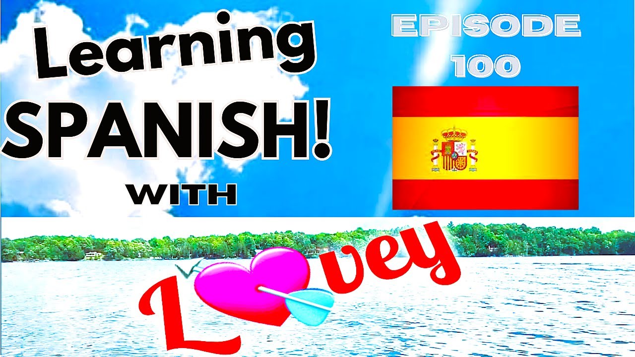Day 100 of the 2025 365 Day Challenge Learning SPANISH Episode 100 ...