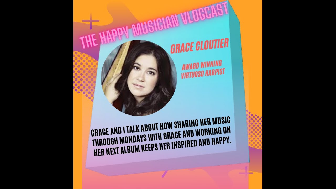 The Happy Musician Vlogcast Ep 8 - Grace Cloutier - YouTube
