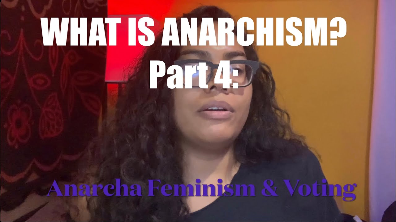 WHAT IS ANARCHISM?? Pt4: Anarcha Feminism & Voting - YouTube