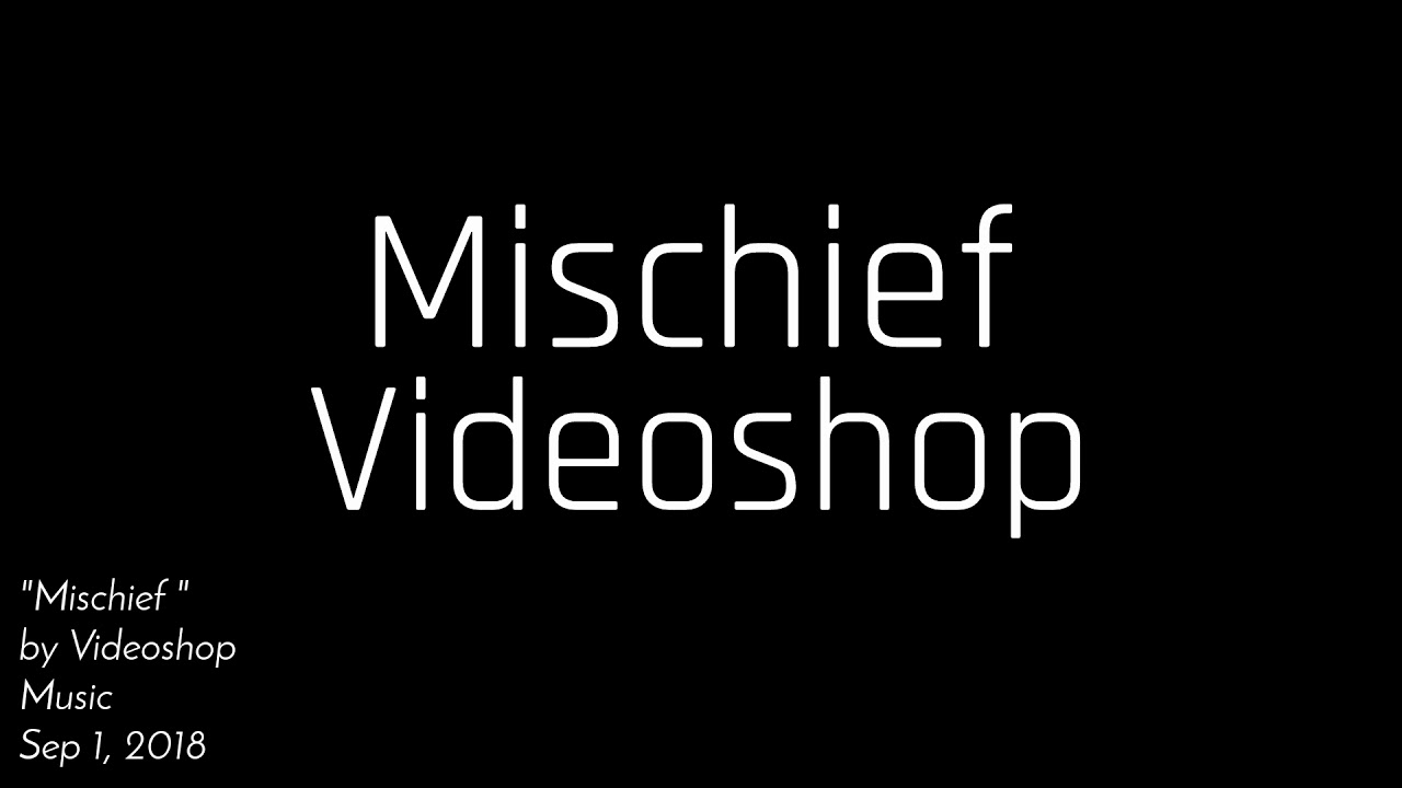 Mischief - Music by Videoshop - YouTube