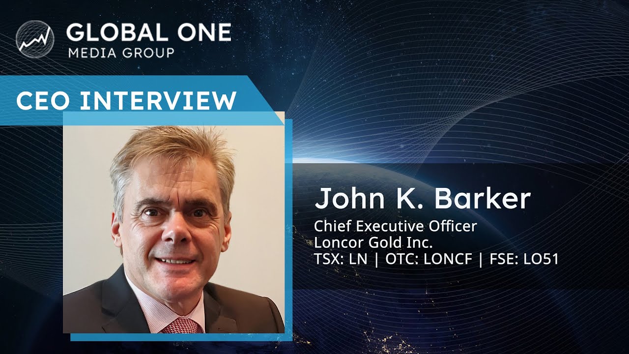 Global One Media Interviews Loncor Gold’s CEO John Barker on Their ...