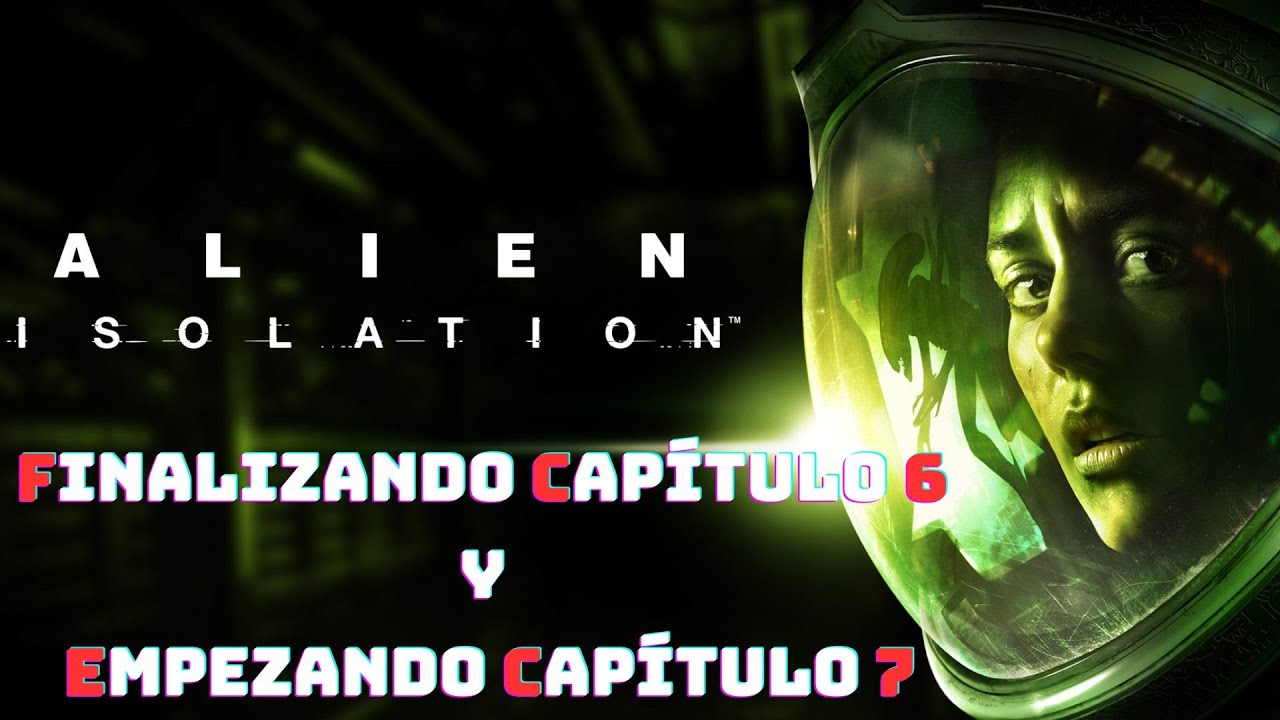 Alien Isolation -Finalizando Misión 6 y empezando Misión 7-Dificultad ...