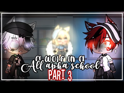 PART 3 a wolf in an all alpha school GLMM (ALPHA MINIMOVIE) ✨✨✨✨