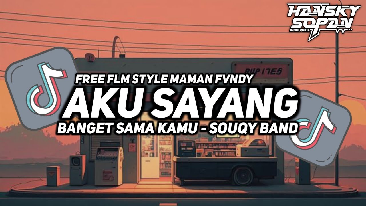 DJ AKU SAYANG BANGET SAMA KAMU (ASBSK) SOUQY BAND - STYLE MAMAN FVNDY FREE FLM BY HANSKY REMIX ...